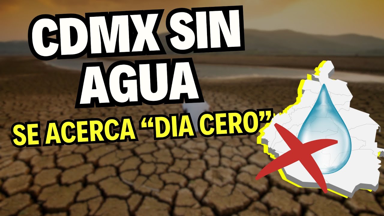 ¡Adiós al Agua en CDMX en 2028! Se Acerca el "Día Cero" Sin Agua en la ...