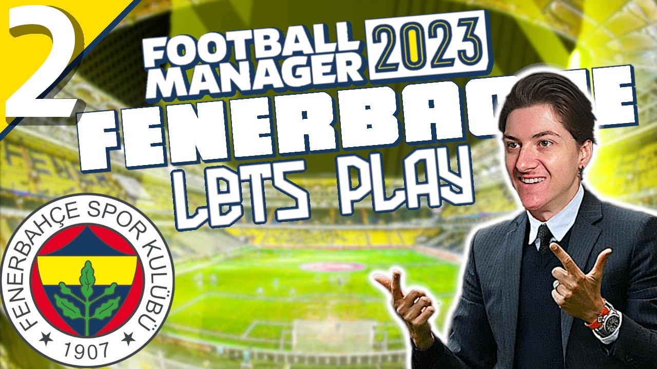 TAKING OVER TURKEY! | Fenerbache Ep.2 - FM23 Let's Play | Football ...
