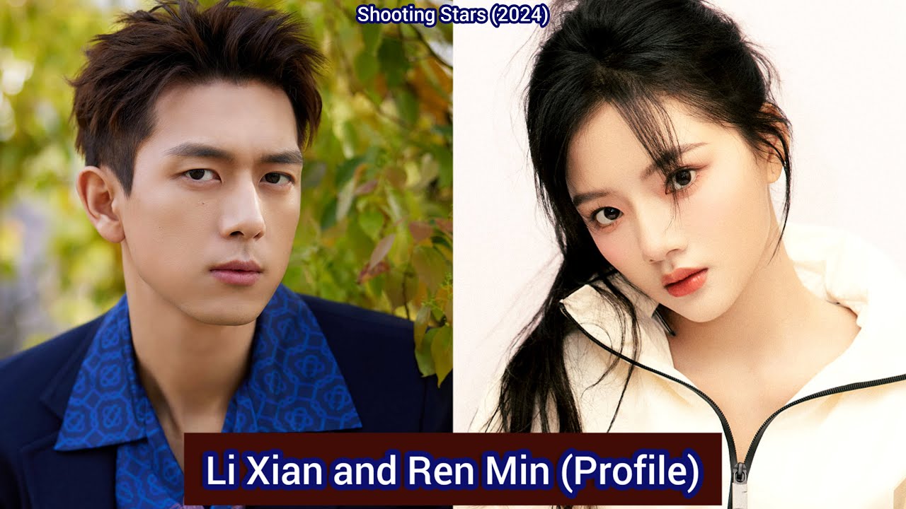 Li Xian and Ren Min (Shooting Stars) | Profile, Age, Birthplace, Height ...