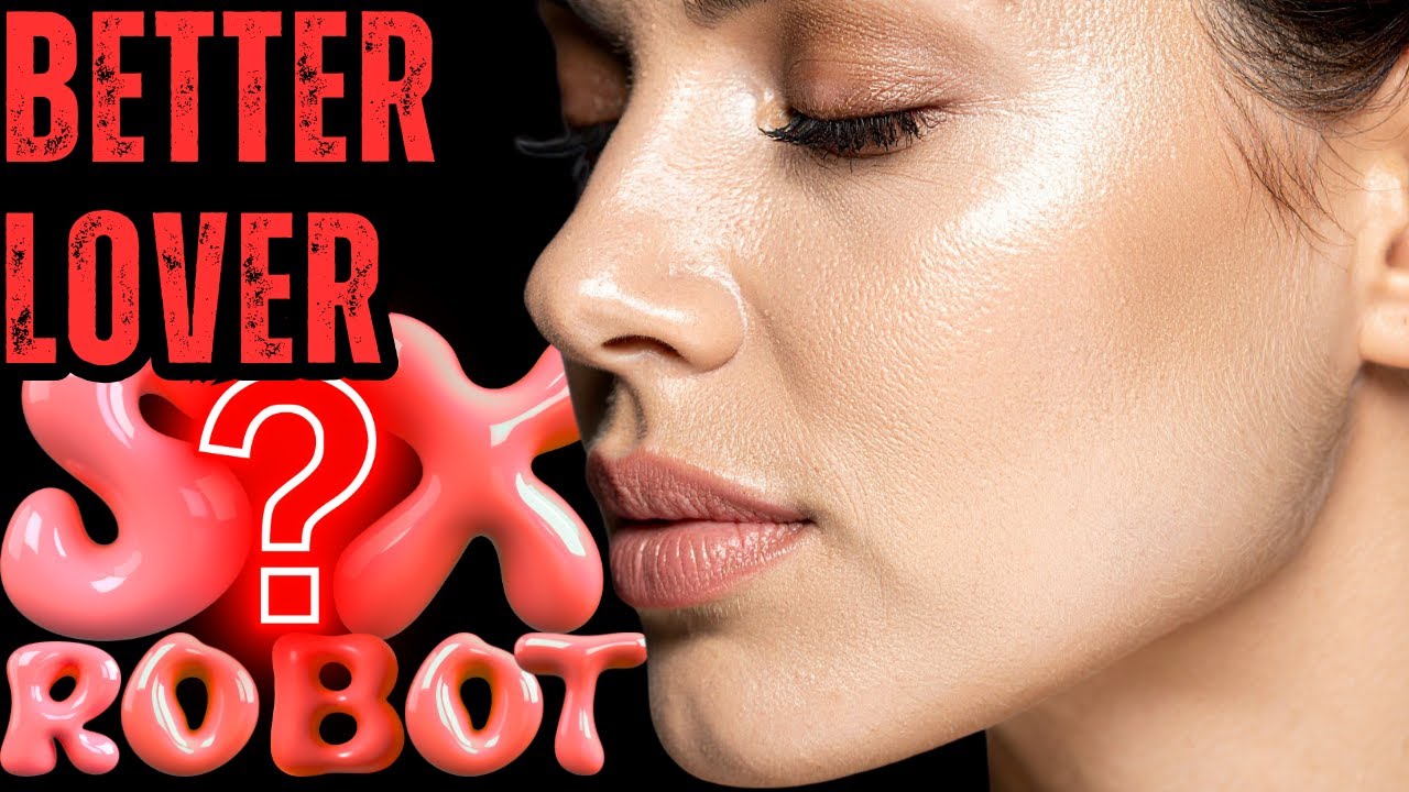 How to be a Better Lover with Robot Partners - YouTube