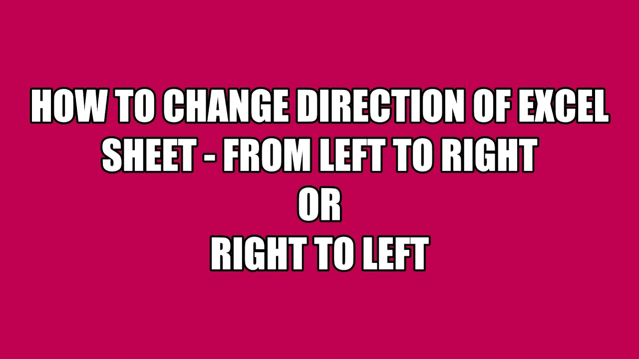 How To Change Excel Sheet Direction Left To Right Right To Left How To Change Excel Sheet Direction Left To Right Right To Left