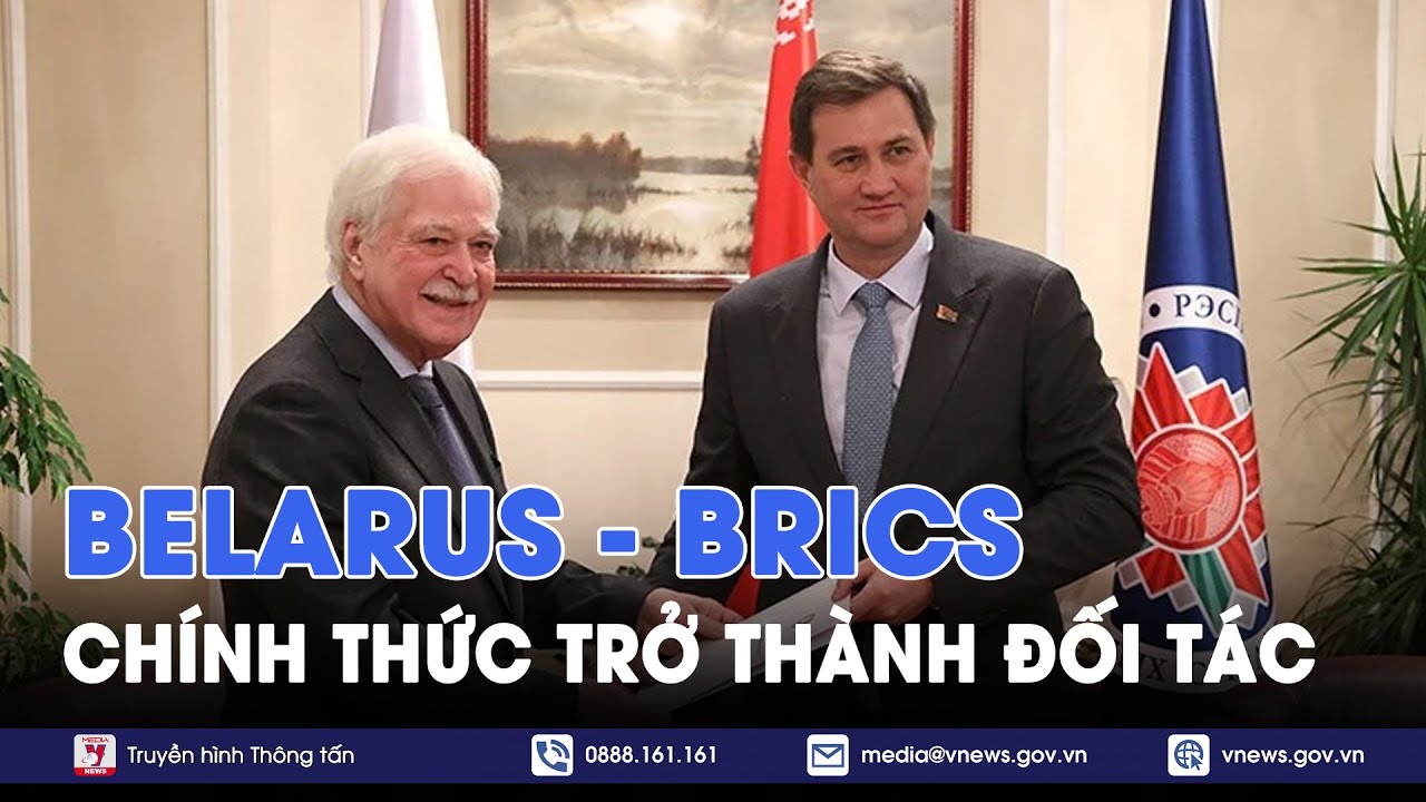 Belarus tuyên bố chính thức được công nhận là đối tác của BRICS - VNews ...