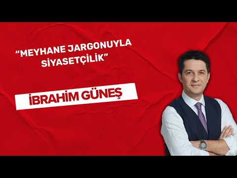 “Meyhane jargonuyla siyasetçilik”