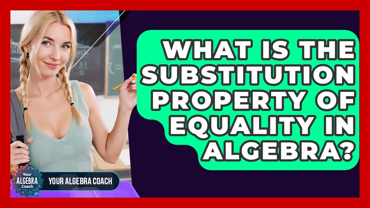 What Is The Substitution Property Of Equality In Algebra? - Your ...