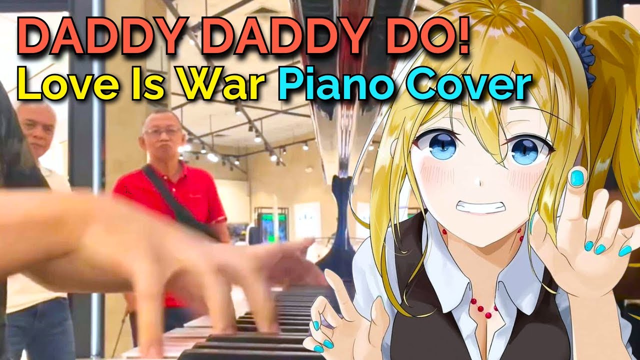DADDY DADDY DO!!! Public Piano Love Is War S2 OP - YouTube