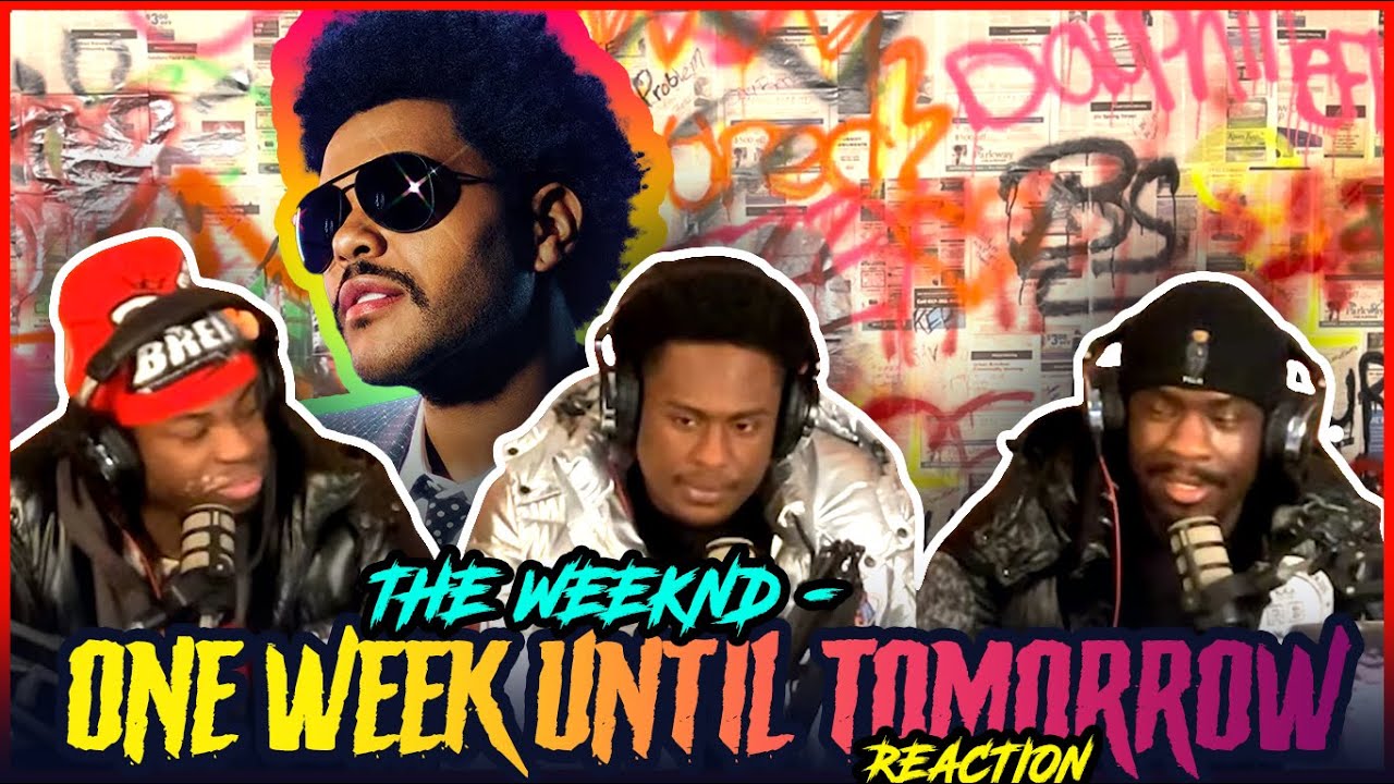 The Weeknd - One Week Until Tomorrow | Reaction - YouTube