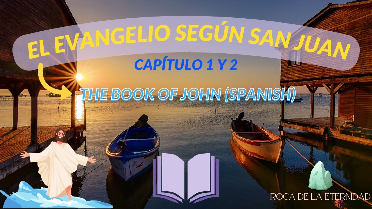 El Evangelio Seg n San Juan Capitulo 1 2 The Book Of John Chapter el-evangelio-seg-n-san-juan-capitulo-1-2-the-book-of-john-chapter