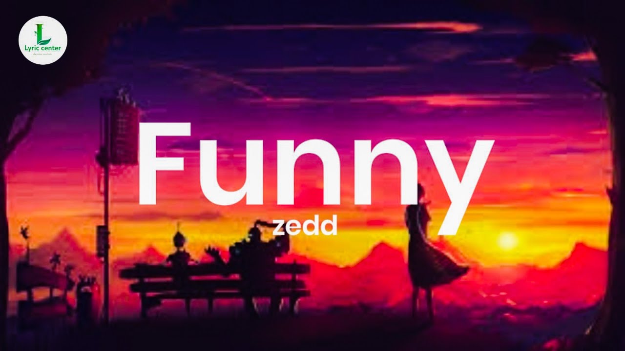 Zedd - Funny (Feat.jasmine Thomson) lyrics. - YouTube