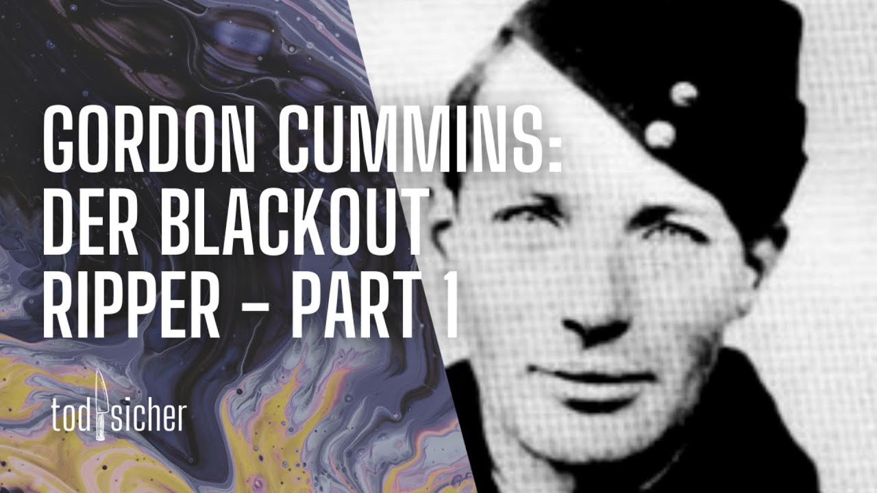 Gordon Cummins, der Blackout Ripper - Part 1 | todsicher Podcast - YouTube