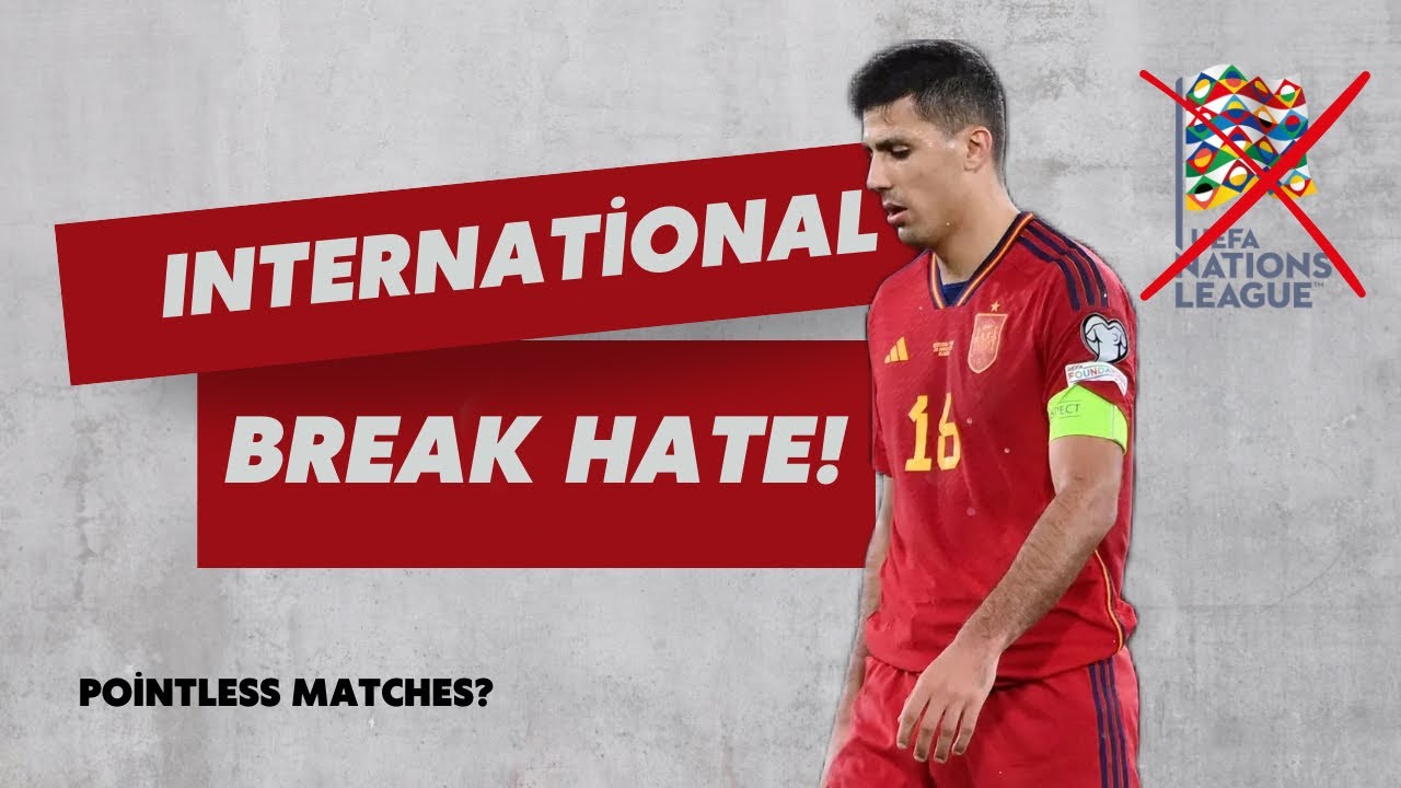 International Breaks in Football: Are They Really Necessary or Just ...