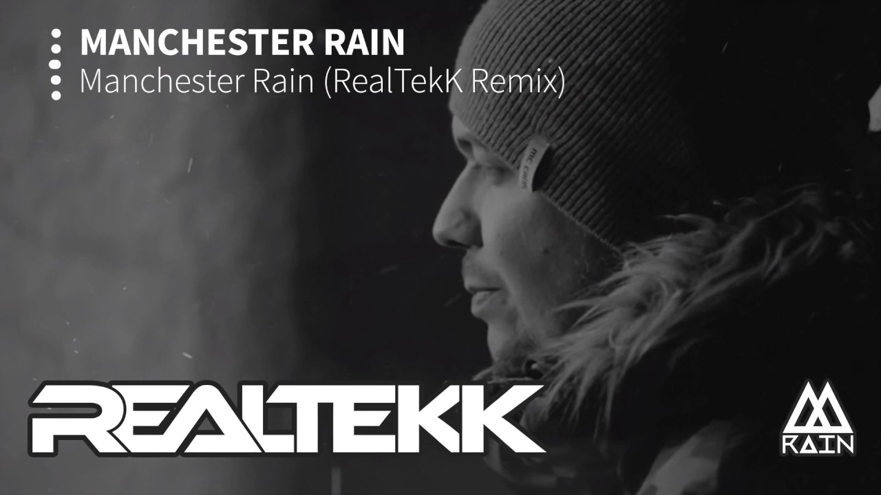 MANCHESTER RAIN - Manchester Rain (RealTekK Remix) - YouTube