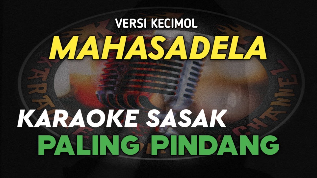 KARAOKE SASAK PALING PINDANG VERSI KECIMOL MAHASADELA - YouTube