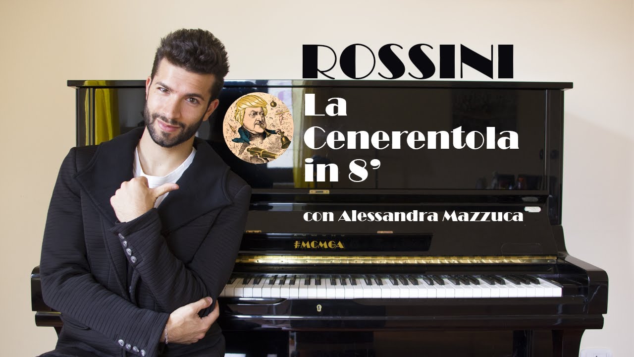 #MCMGA: "La Cenerentola" di Rossini in 8' (feat. Alessandra Mazzuca ...