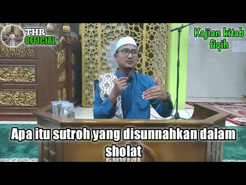 Kajian Fiqih || Apa itu sutroh dalam Sholat ? || #fiqihsholat # ...