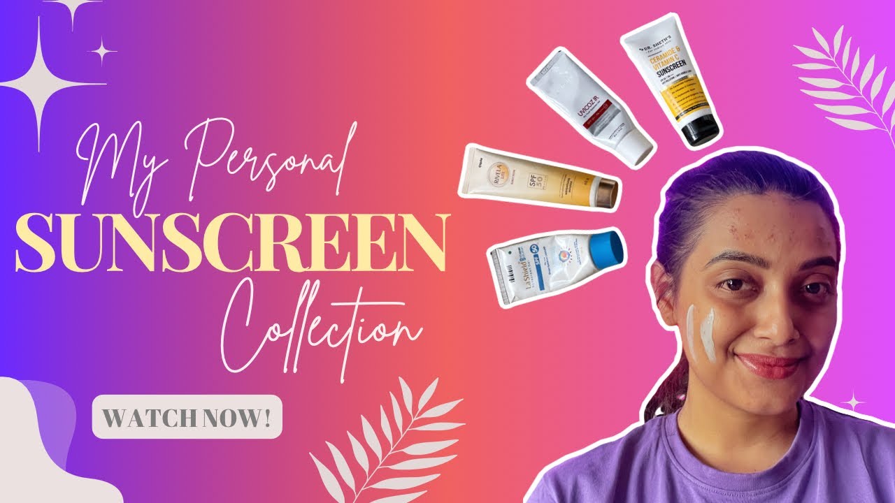 My Sunscreen Collection - Most favourite Sunscreens | Dermat approved ...