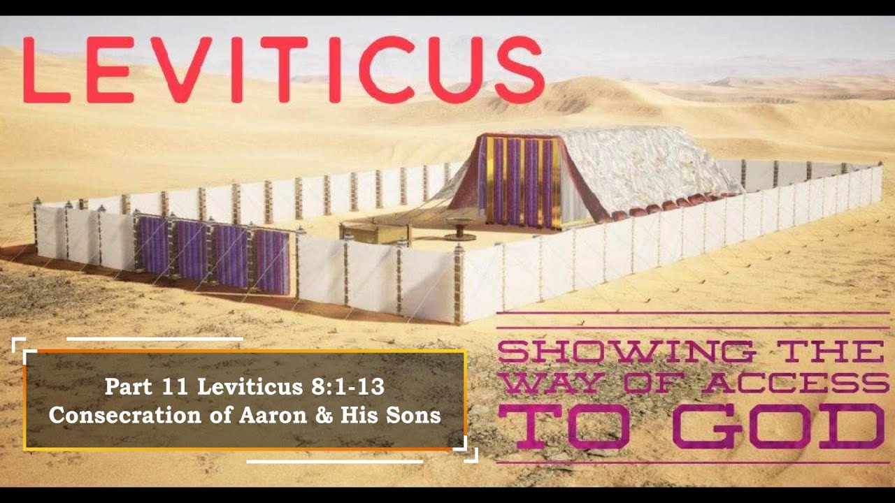 Part 11 Leviticus 8:1-13 Consecration of Aaron and His Sons January 23, 2023, Brother Dana - YouTube