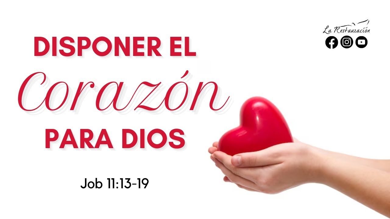 DISPONER EL CORAZÓN PARA DIOS I Job 11:13-19 I Domingo 10/12/2023 I La ...