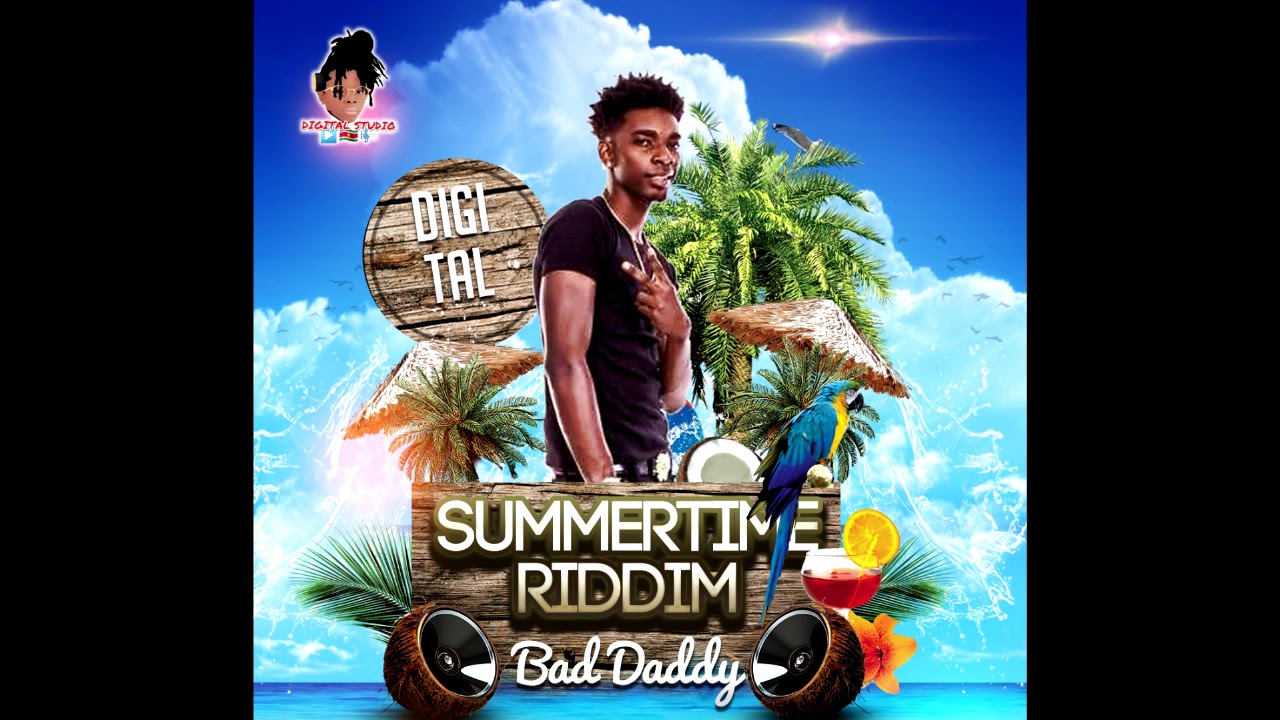 BAD DADDY - DIGITAL SUMMERTIME RIDDIM - YouTube
