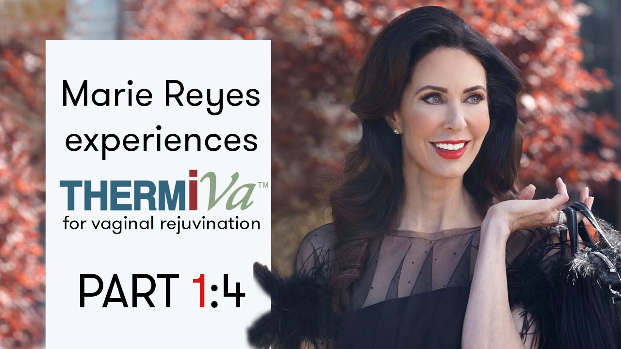 Marie Reyes, RN, Experiences ThermiVA for Vaginal Rejuvenation (Part 1 ...