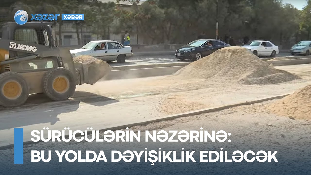 Sürücülərin NƏZƏRİNƏ: Bu yolda dəyişiklik ediləcək - YouTube