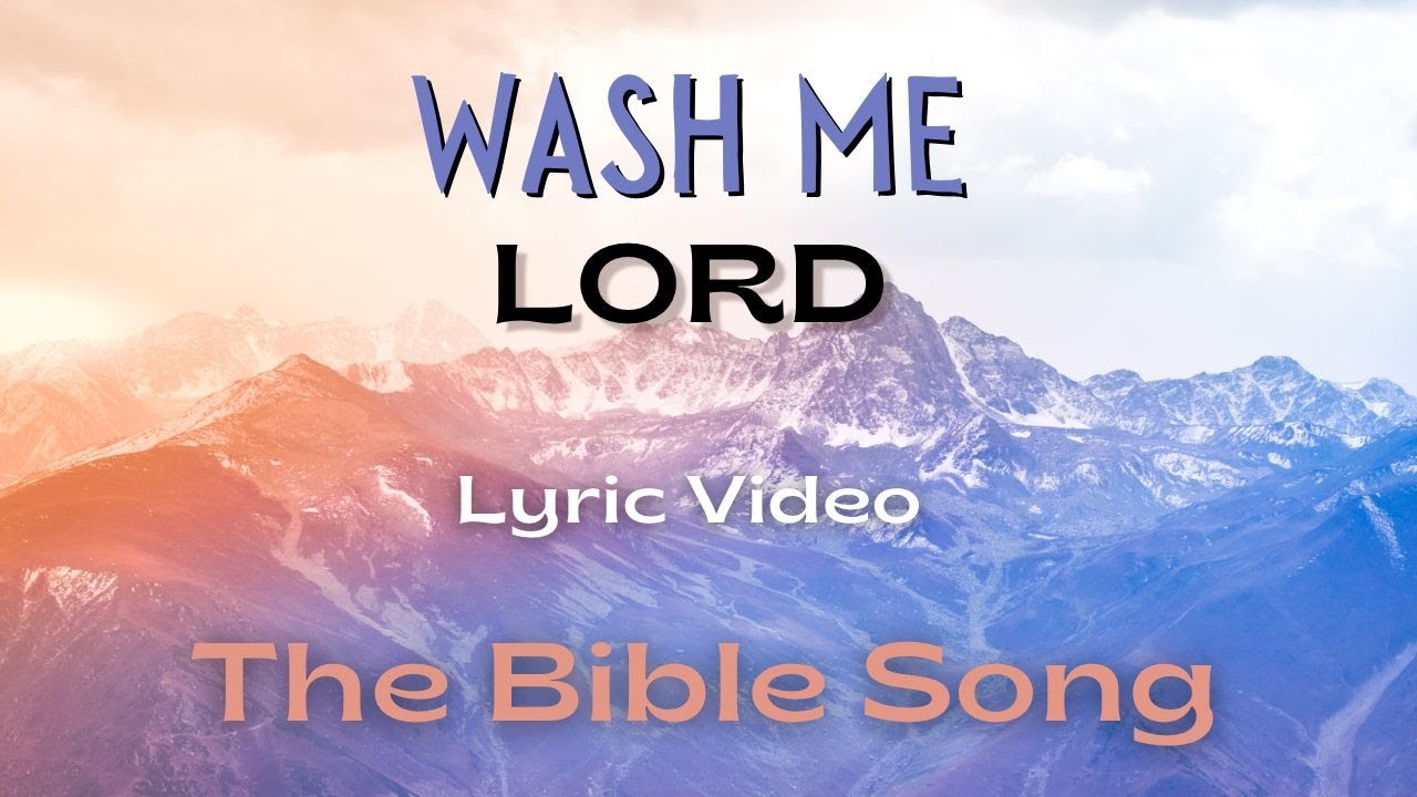 Wash Me Lord [Lyric Video] - The Bible Song Original - YouTube