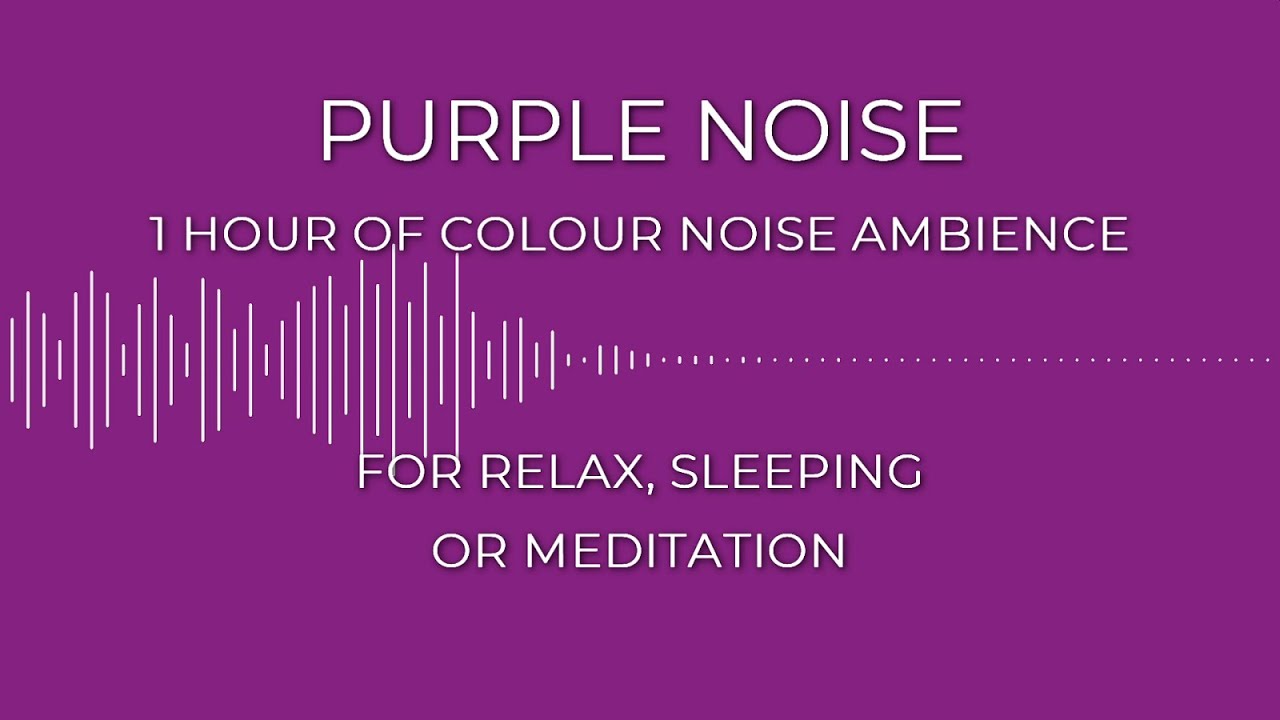 PURPLE NOISE - FOR RELAX & SLEEPING - NO ADS - 1 HOUR - YouTube