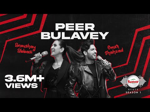 Kashmir Beats | Season 1 | PEER BULAVEY | Omer Shahzad & Anoushay Abbasi