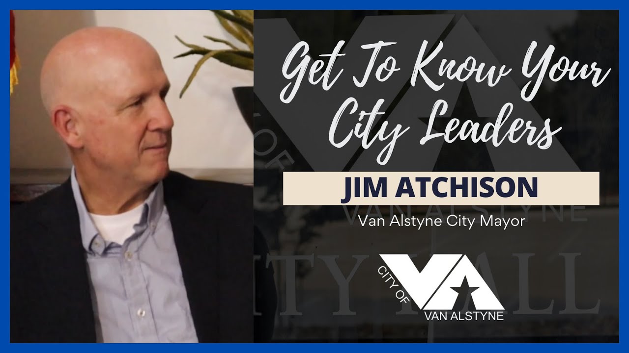 Get To Know Your City Leaders: Jim Atchison Van Alstyne City Mayor ...