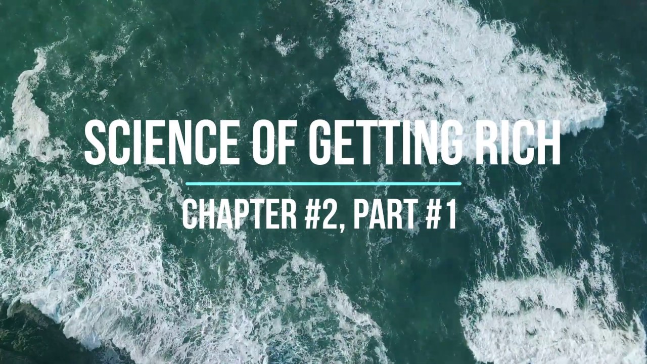 SCIENCE OF GETTING RICH CHAPTER #2 PART #1 - YouTube