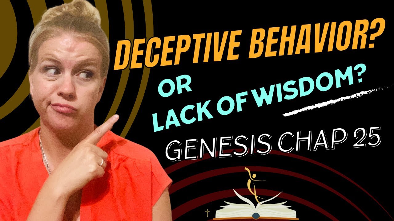 Genesis 25: Deceptive Behavior or Lack Of Wisdom? #biblestudy - YouTube