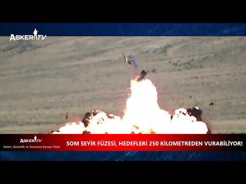 SOM SEYİR FÜZESİ, HEDEFLERİ 250 KİLOMETREDEN VURABİLİYOR!