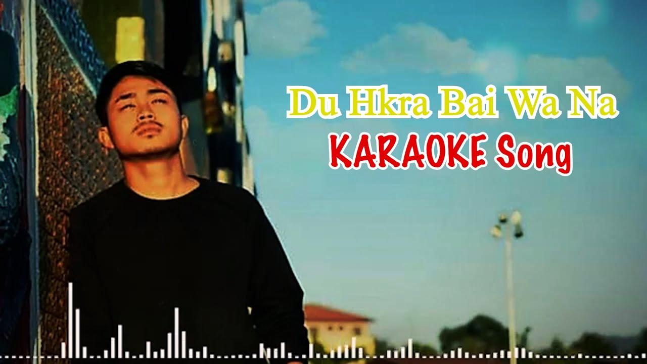 Du Hkra Bai Wa Na (Karaoke song) - YouTube
