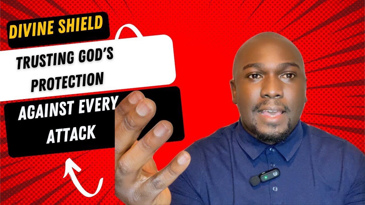 Divine Shield: Trusting God's Protection Against Every Attack - YouTube