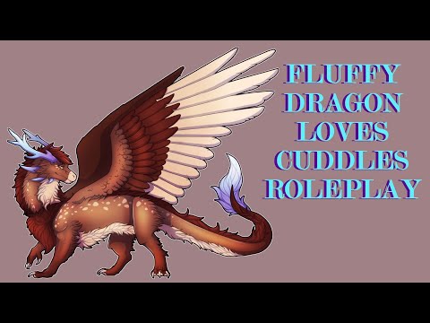 ASMR **V** Fluffy Dragon loves cuddles Roleplay [REQUESTED]