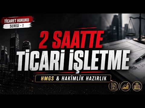 2 saatte Ticari İşletme Hukuku 