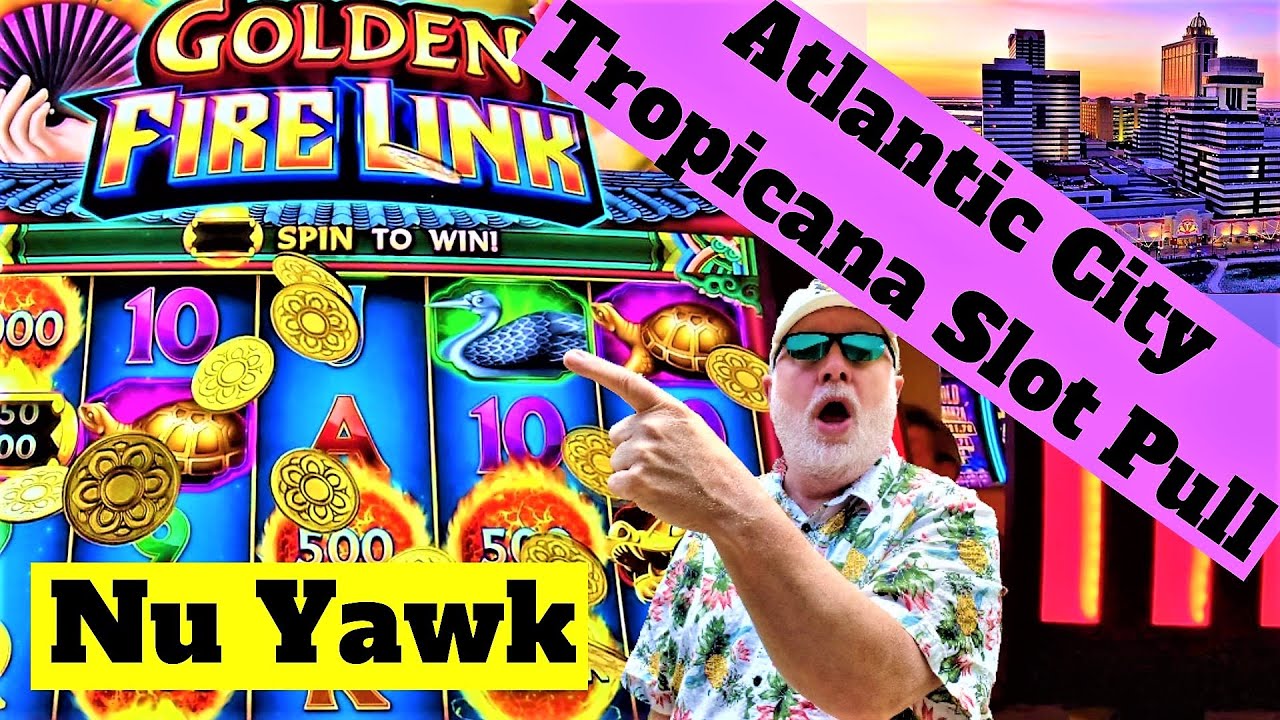 🟡 Atlantic City | Tropicana Hotel & Casino Golden Fire Link Slot Pull ...