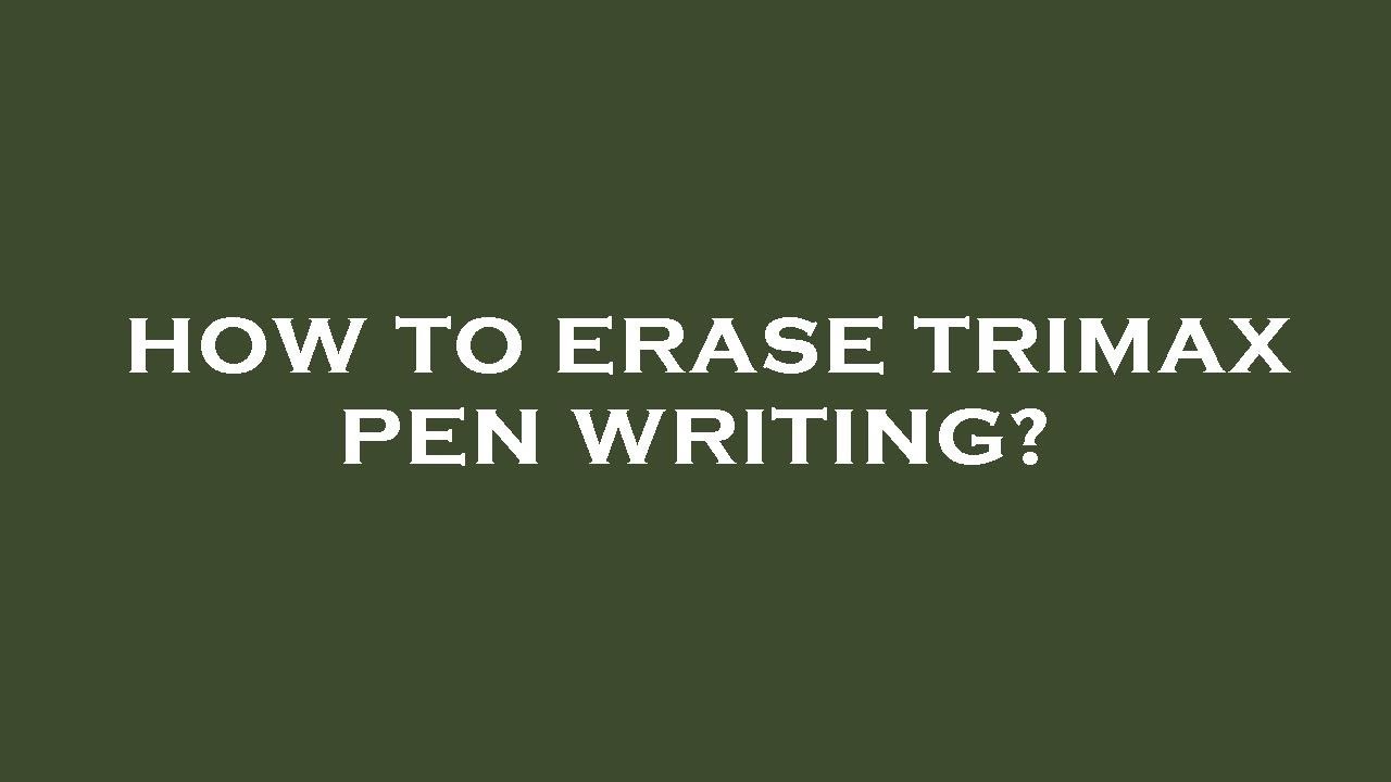 How to erase trimax pen writing? - YouTube