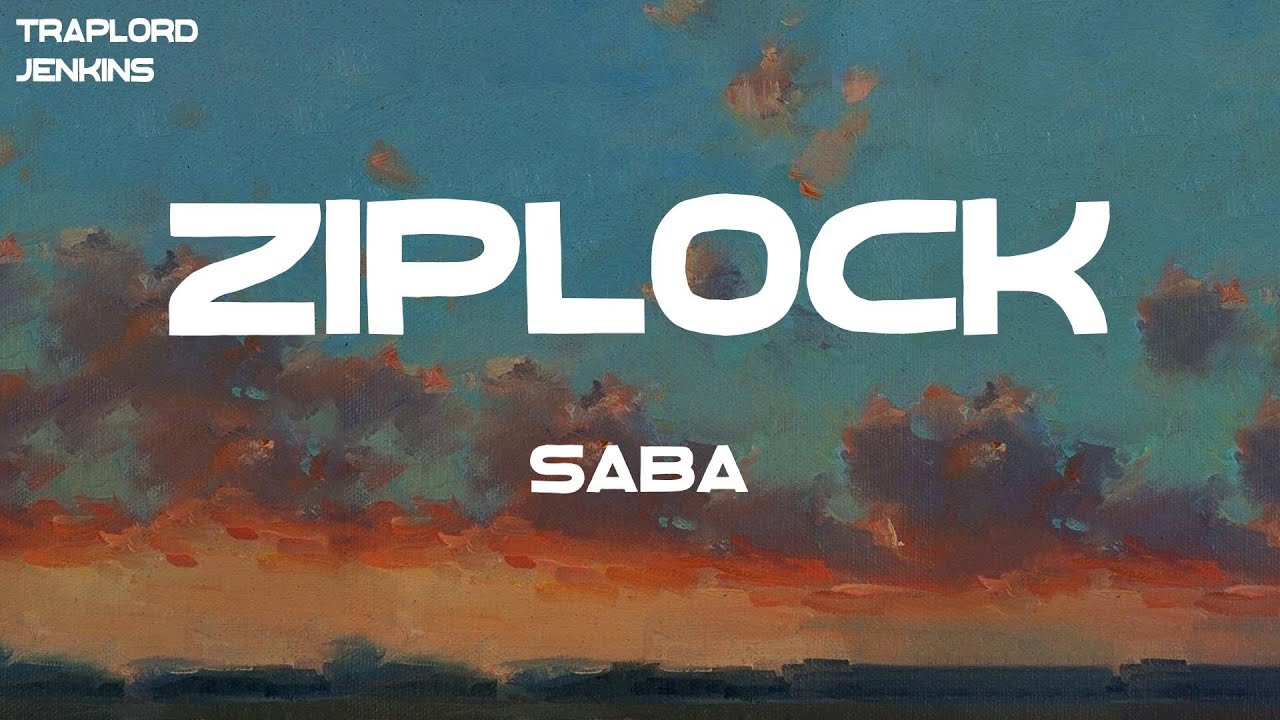 Saba - Ziplock (Lyrics) - YouTube