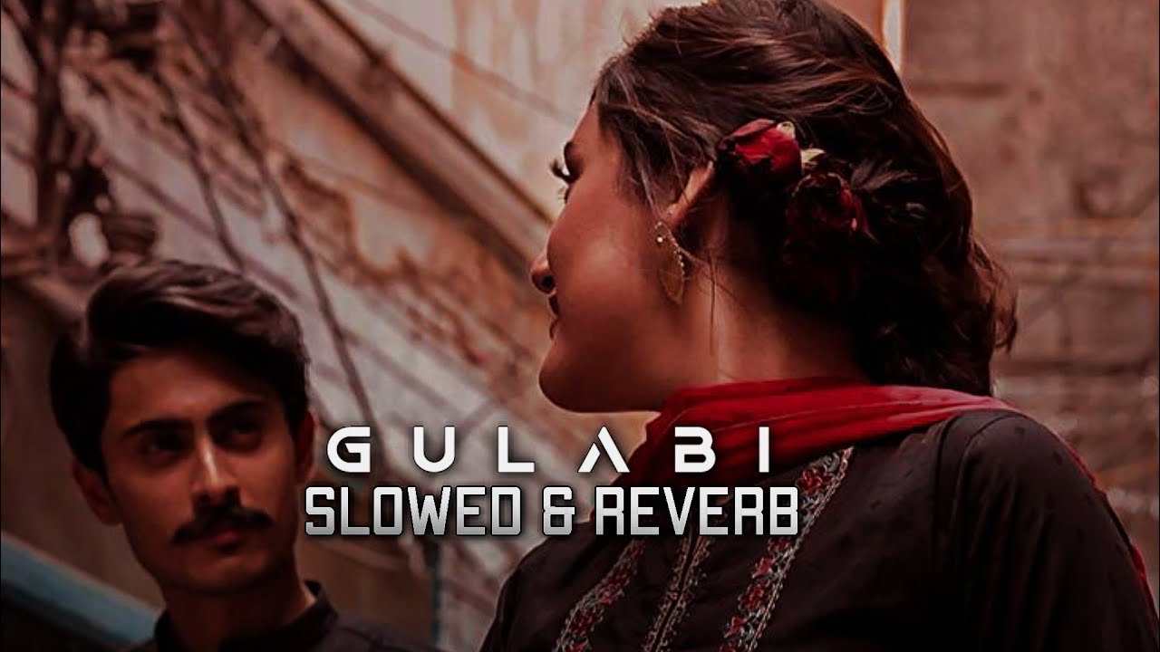 Gulabi (Slowed & Reverb) Song | Shuddh Desi Romance | Sachin-Jigar ...