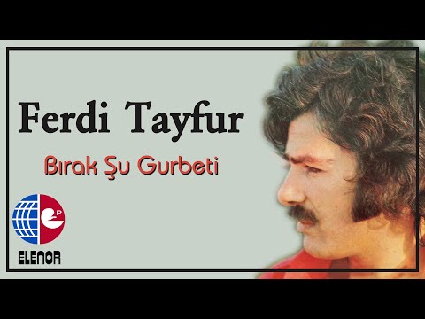 Ferdi Tayfur - Bırak Şu Gurbeti (45'lik Plak Kayıtları)