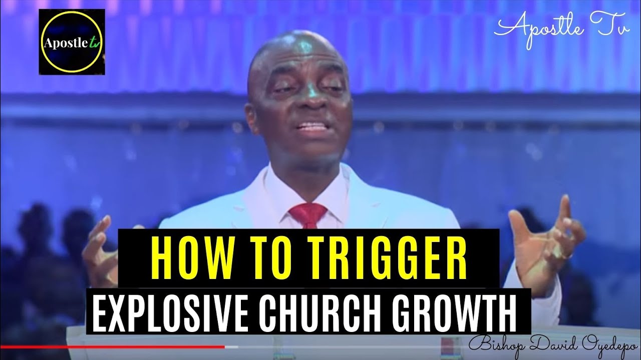 HOW TO TRIGGER EXPLOSIVE CHURCH GROWTH - Bishop David Oyedepo - YouTube