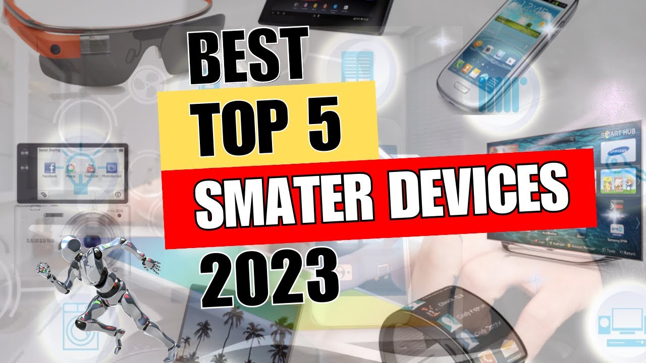 TOP 5 Smarter Devices 2023/ YOU SHOULD KNOW - YouTube