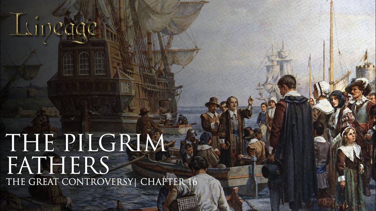 The Pilgrim Fathers | The Great Controversy | Chapter 16 | Lineage - YouTube