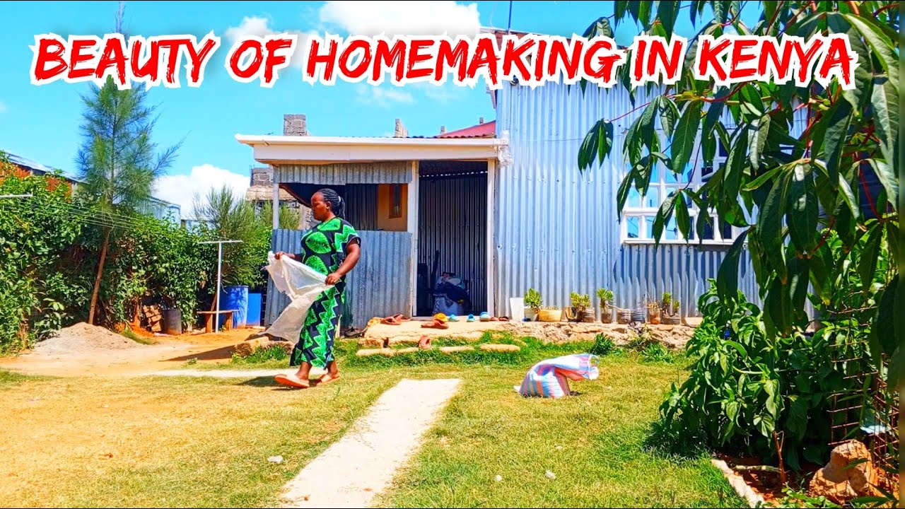 The BEAUTY of HOMEMAKING in Kenya 🌿 - YouTube