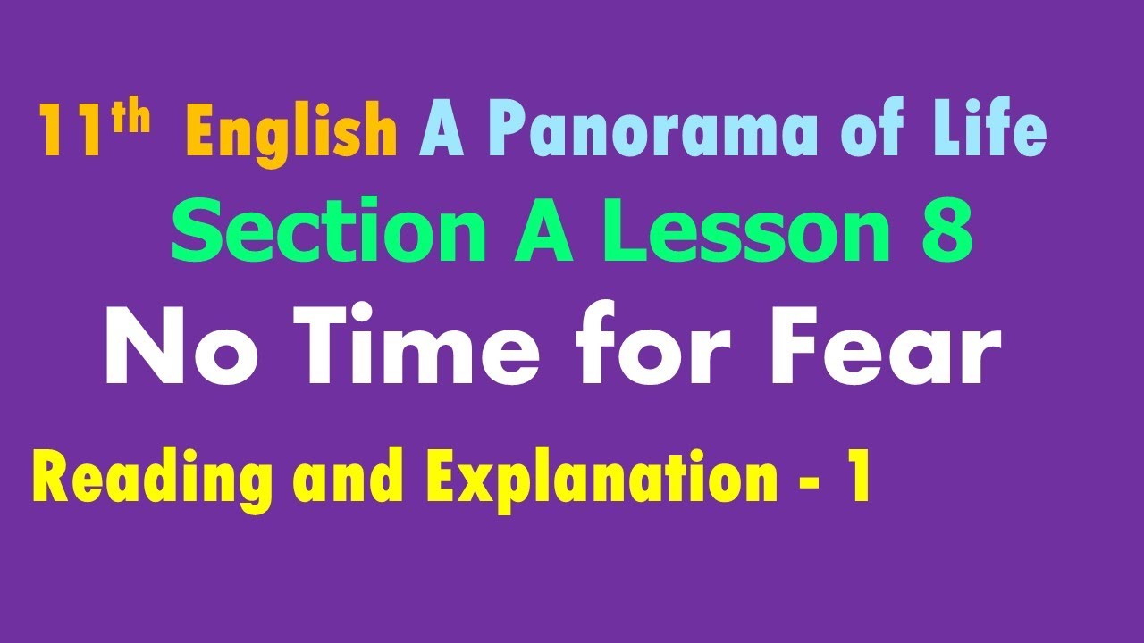 11th English Lesson 8 No Time For Fear Reading and Explanation 1 - YouTube