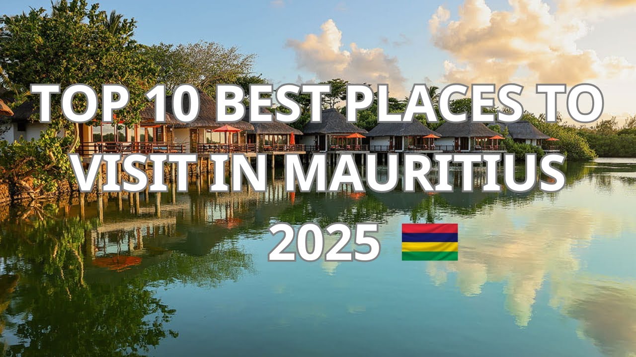 Top 10 Best Places to Visit in Mauritius in 2025 - YouTube