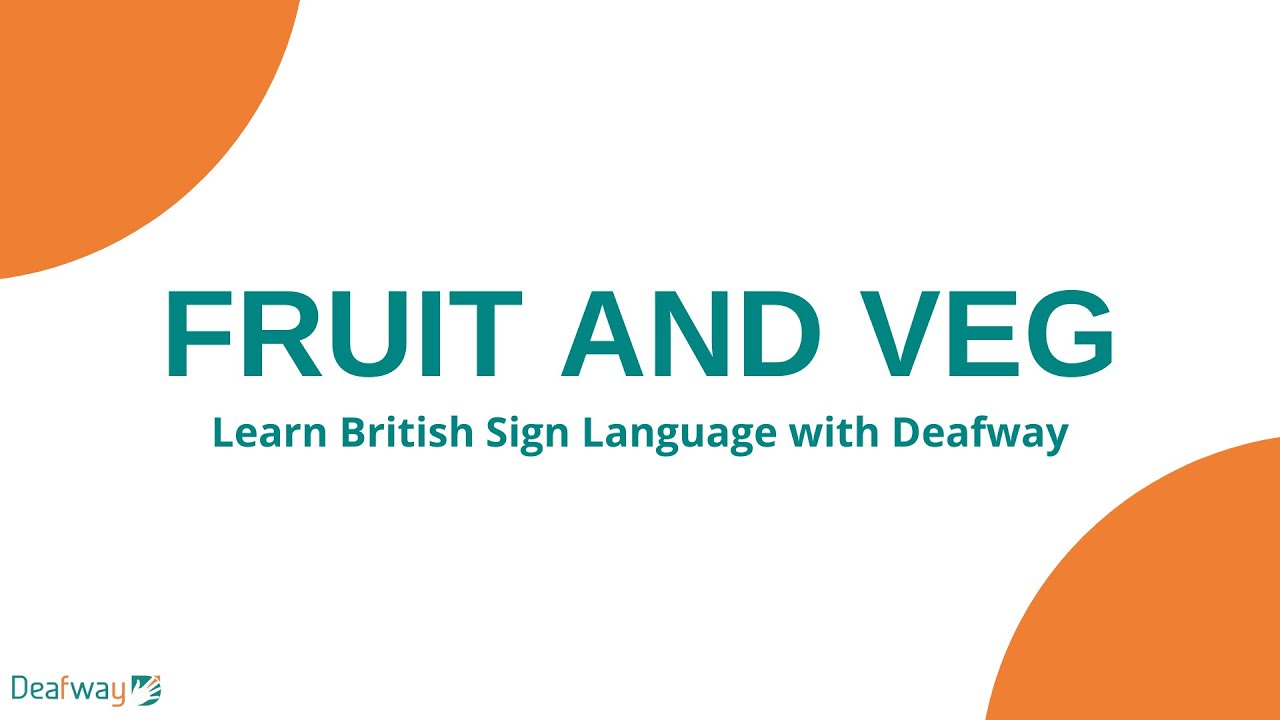 Learn Fruit and Vegetables in British Sign Language - YouTube