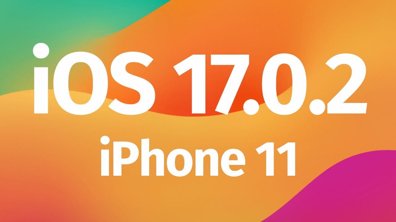 Update to iOS 17.0.2 - iPhone 11, iPhone 11 Pro, iPhone 11 Pro Max ...