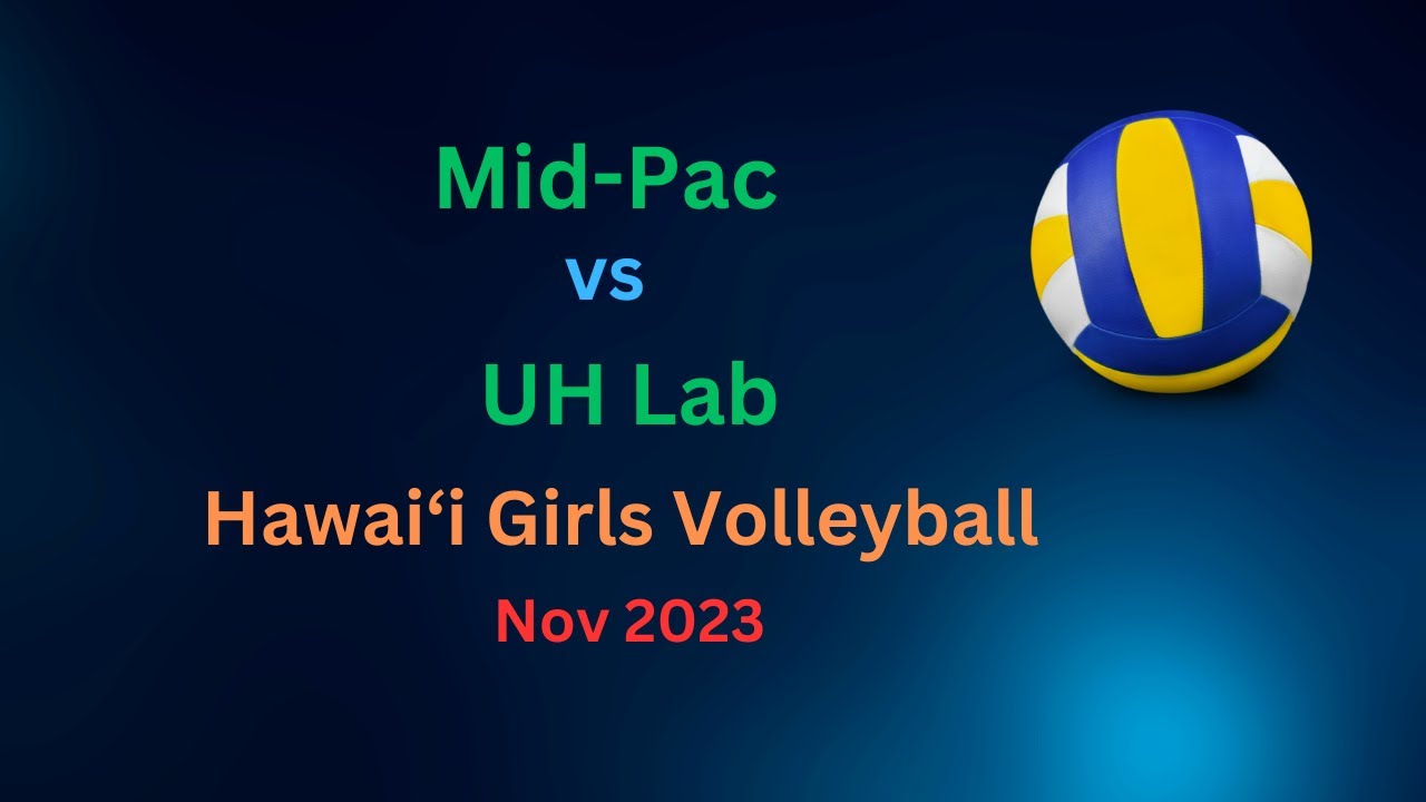 Hawaii Girls Volleyball, UH Lab School vs Mid-Pac, Nov 2023 ...