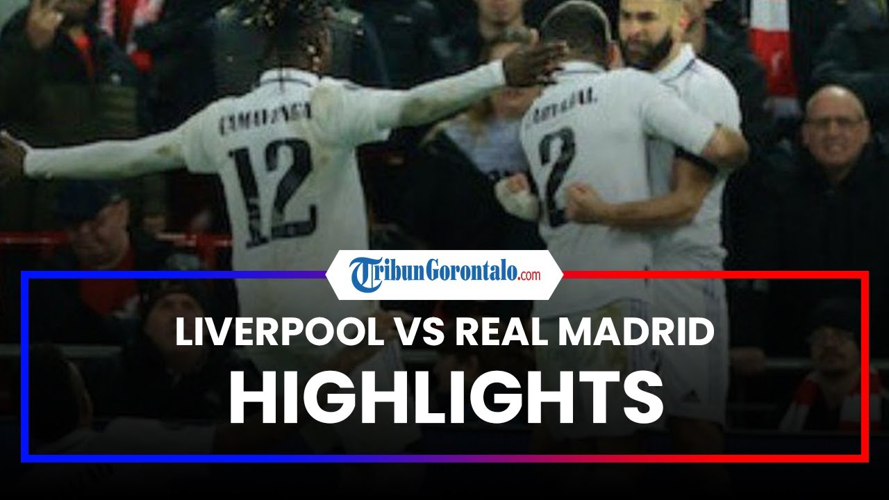 Highlight Hasil Liga Champions: Liverpool 2-5 Real Madrid - YouTube